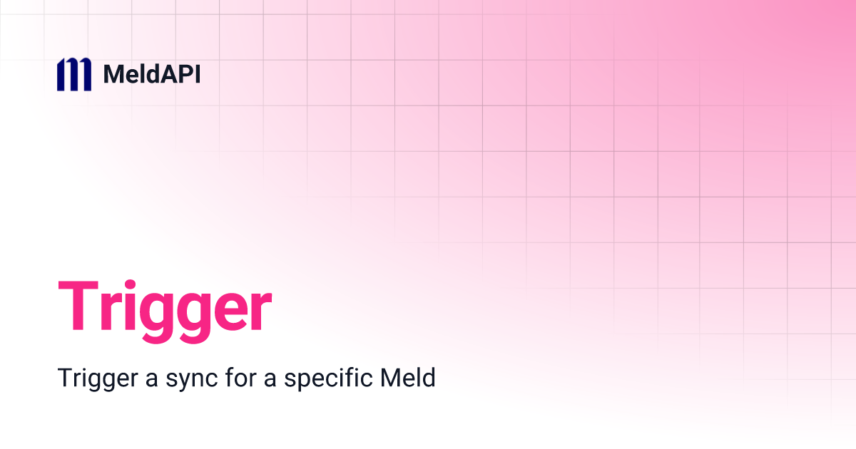 Trigger | MeldAPI